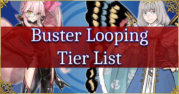 Buster Looping Tier List | Fate Grand Order Wiki - GamePress